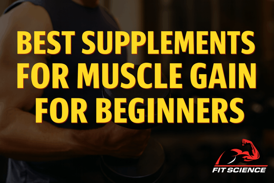 Best Supplements For Muscle Gain For Beginners - Fit Science